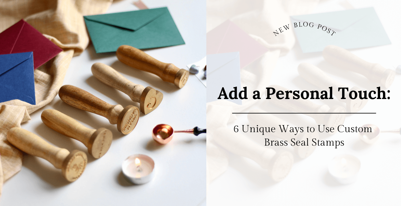 Add a Personal Touch 6 Unique Ways to Use Custom Brass Seal Stamps ...