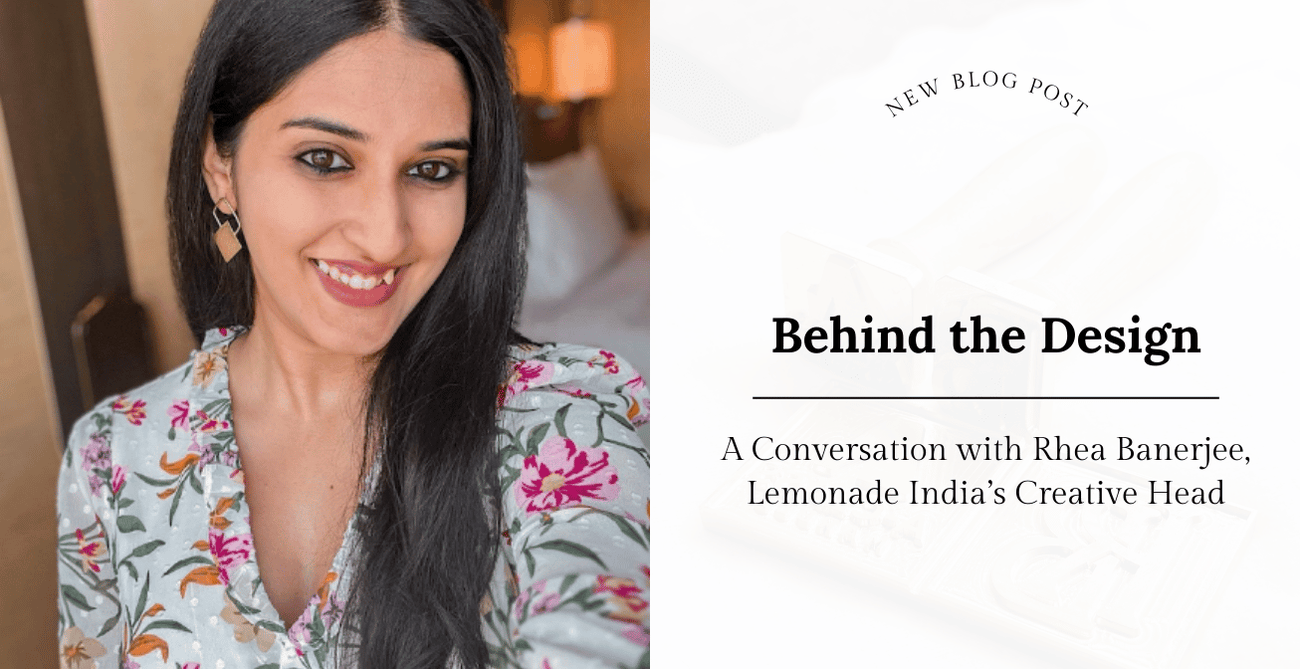 Behind the Design: A Conversation with Rhea Banerjee, Lemonade India’s ...