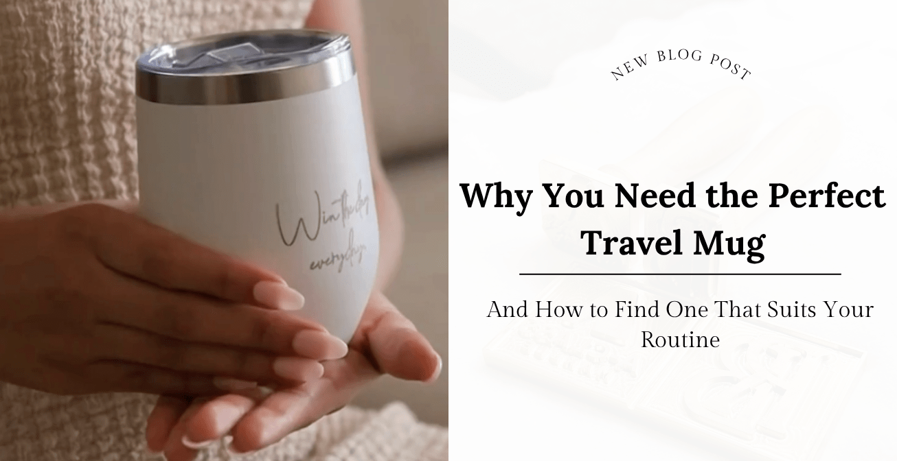 Why You Need the Perfect Travel Mug—And How to Find One That Suits You ...